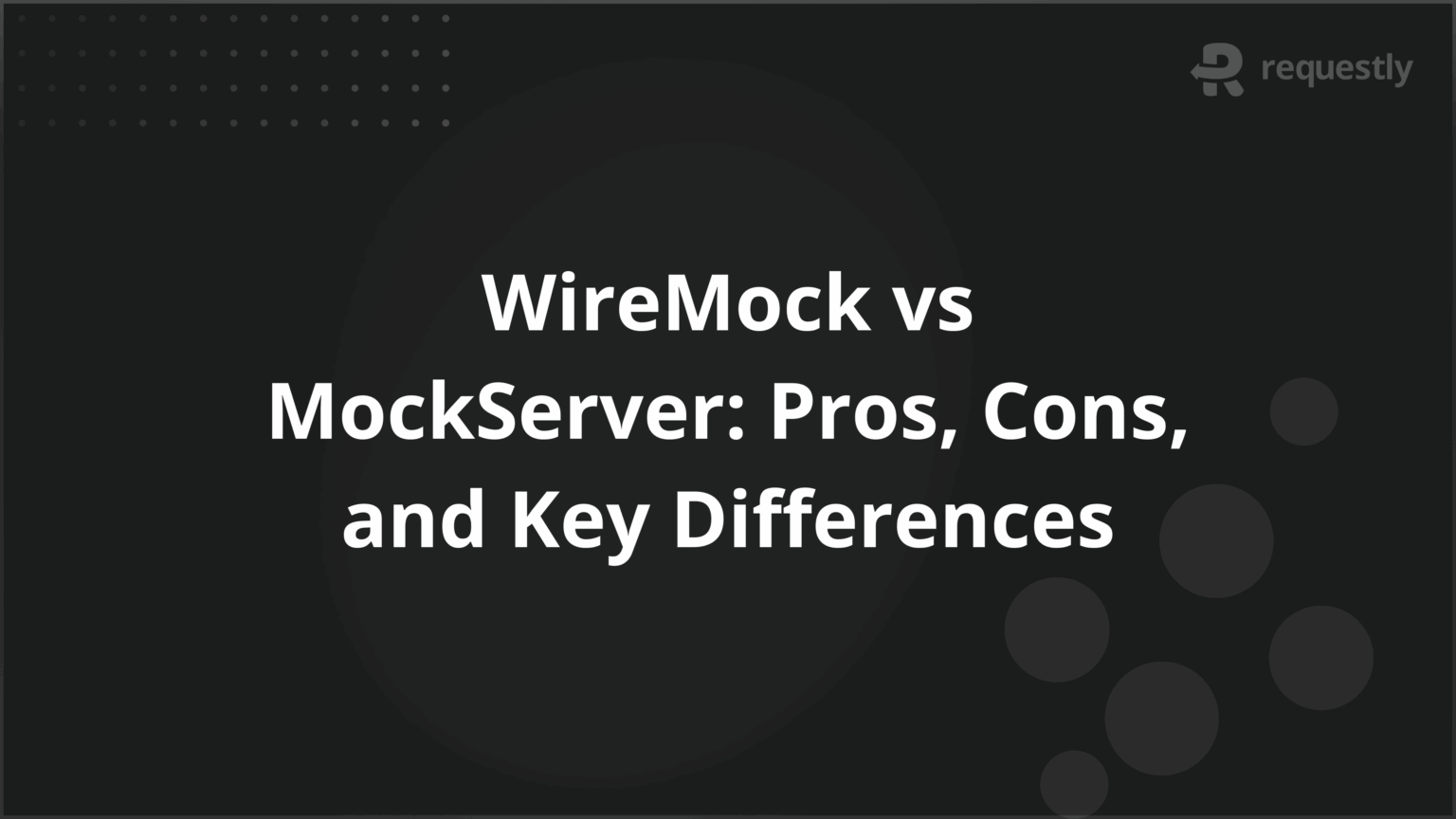 WireMock vs MockServer: Pros, Cons, and Key Differences
