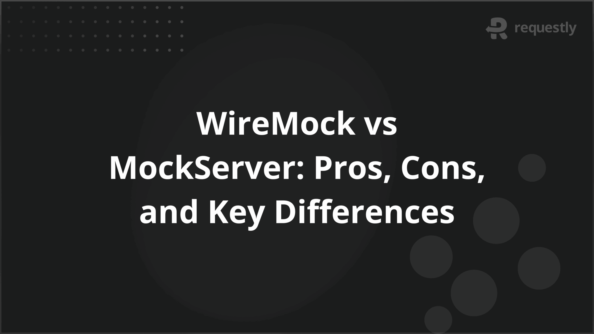 WireMock vs MockServer: Pros, Cons, and Key Differences