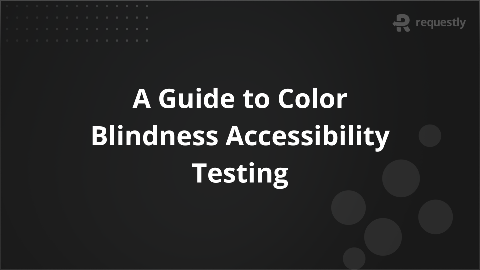 A Guide to Color Blindness Accessibility Testing