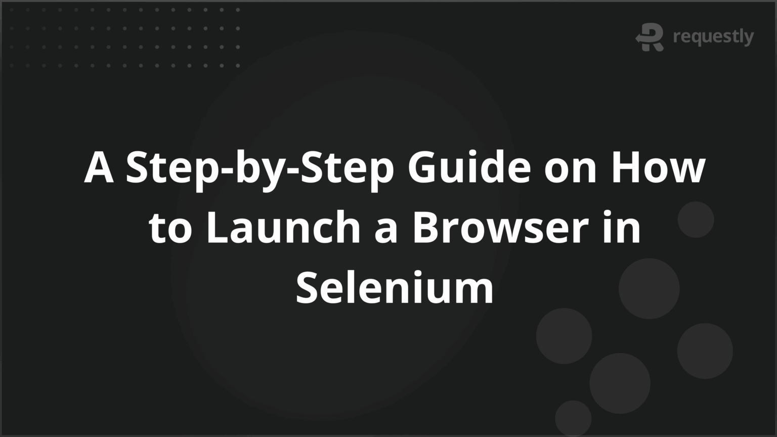 A Step-by-Step Guide on How to Launch a Browser in Selenium