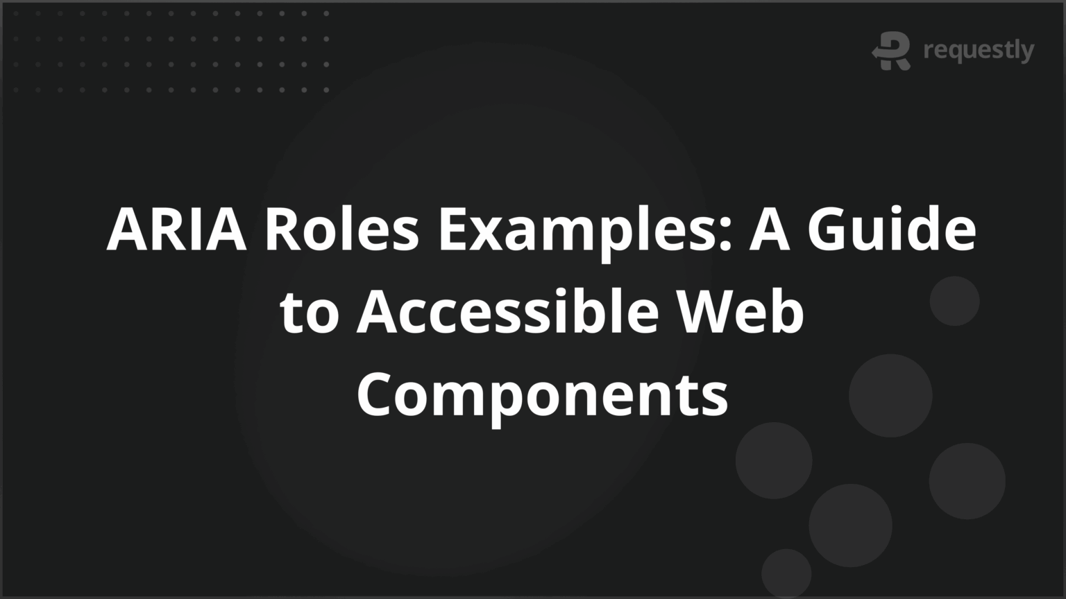 ARIA Roles Examples: A Guide to Accessible Web Components
