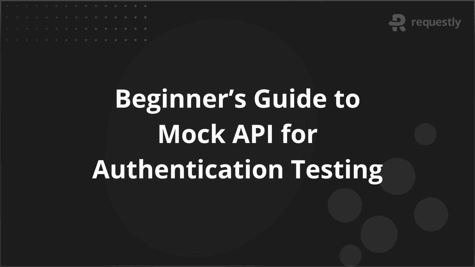 Beginner’s Guide to Mock API for Authentication Testing