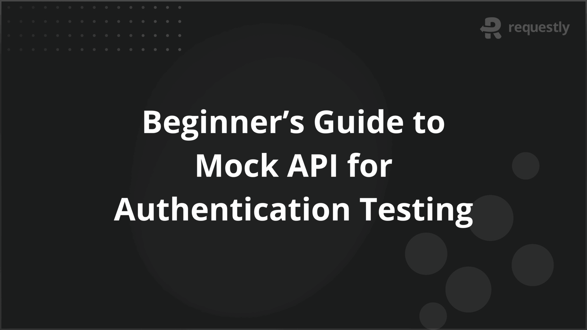Beginner’s Guide to Mock API for Authentication Testing
