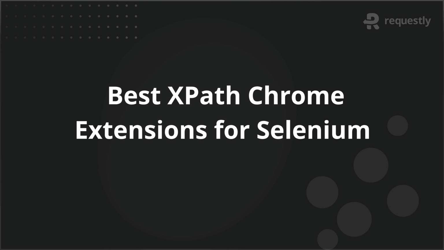 Best XPath Chrome Extensions for Selenium in 2025