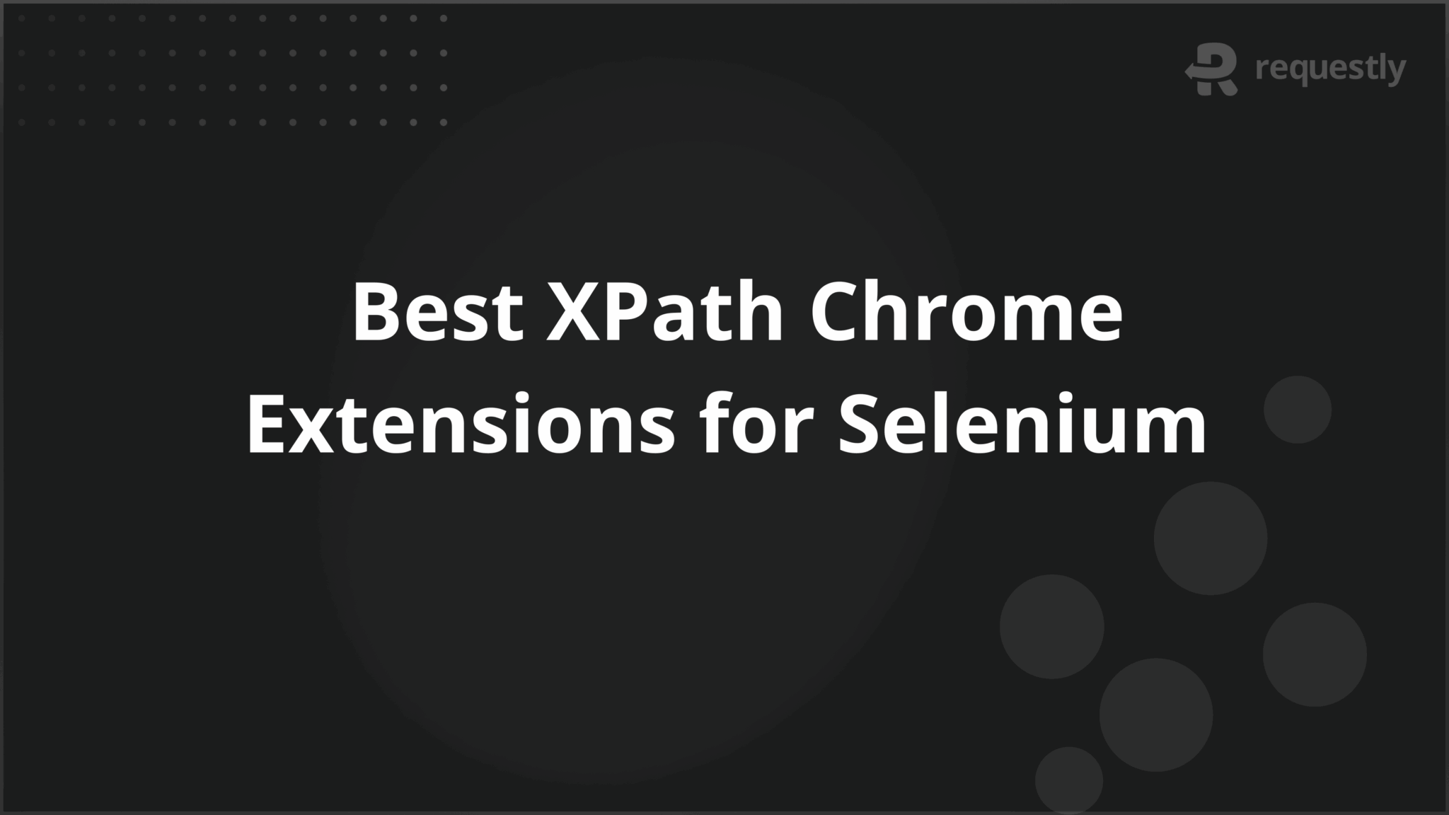 Best XPath Chrome Extensions for Selenium in 2025