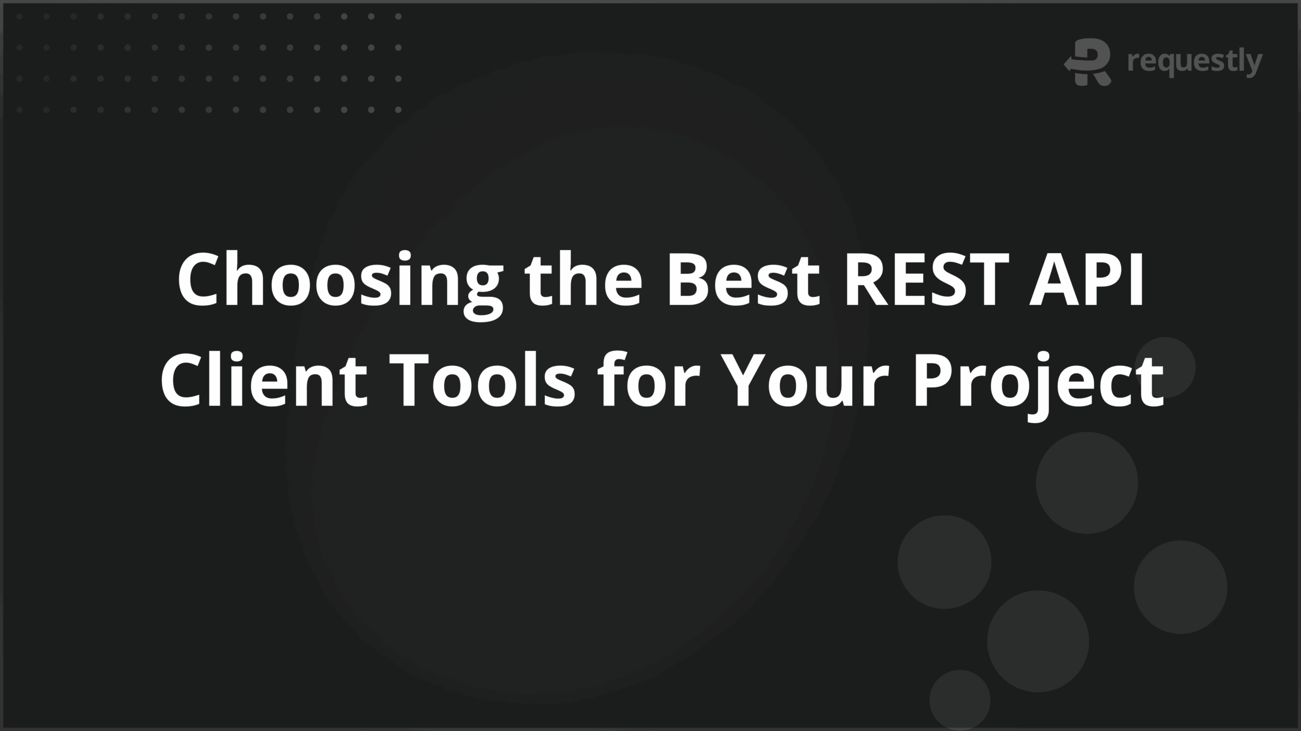 Choosing the Best REST API Client Tools for Your Project
