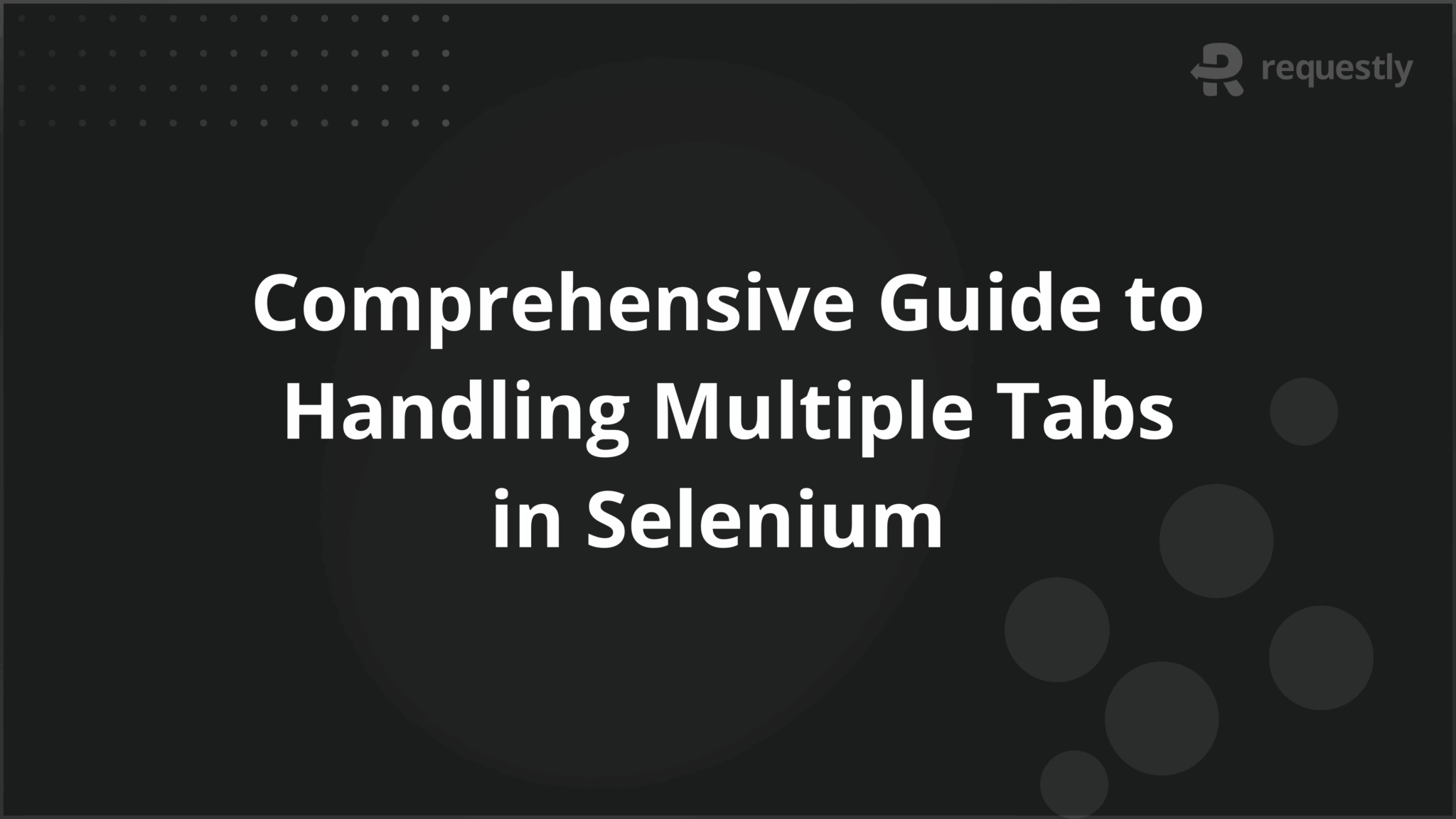 Comprehensive Guide to Handling Multiple Tabs in Selenium