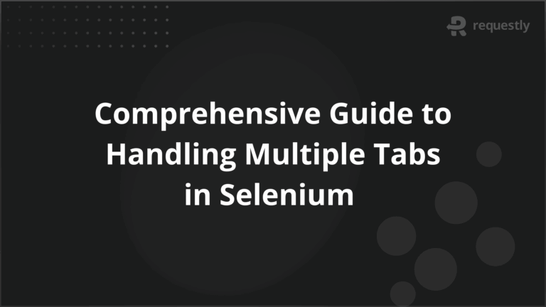 Comprehensive Guide to Handling Multiple Tabs in Selenium
