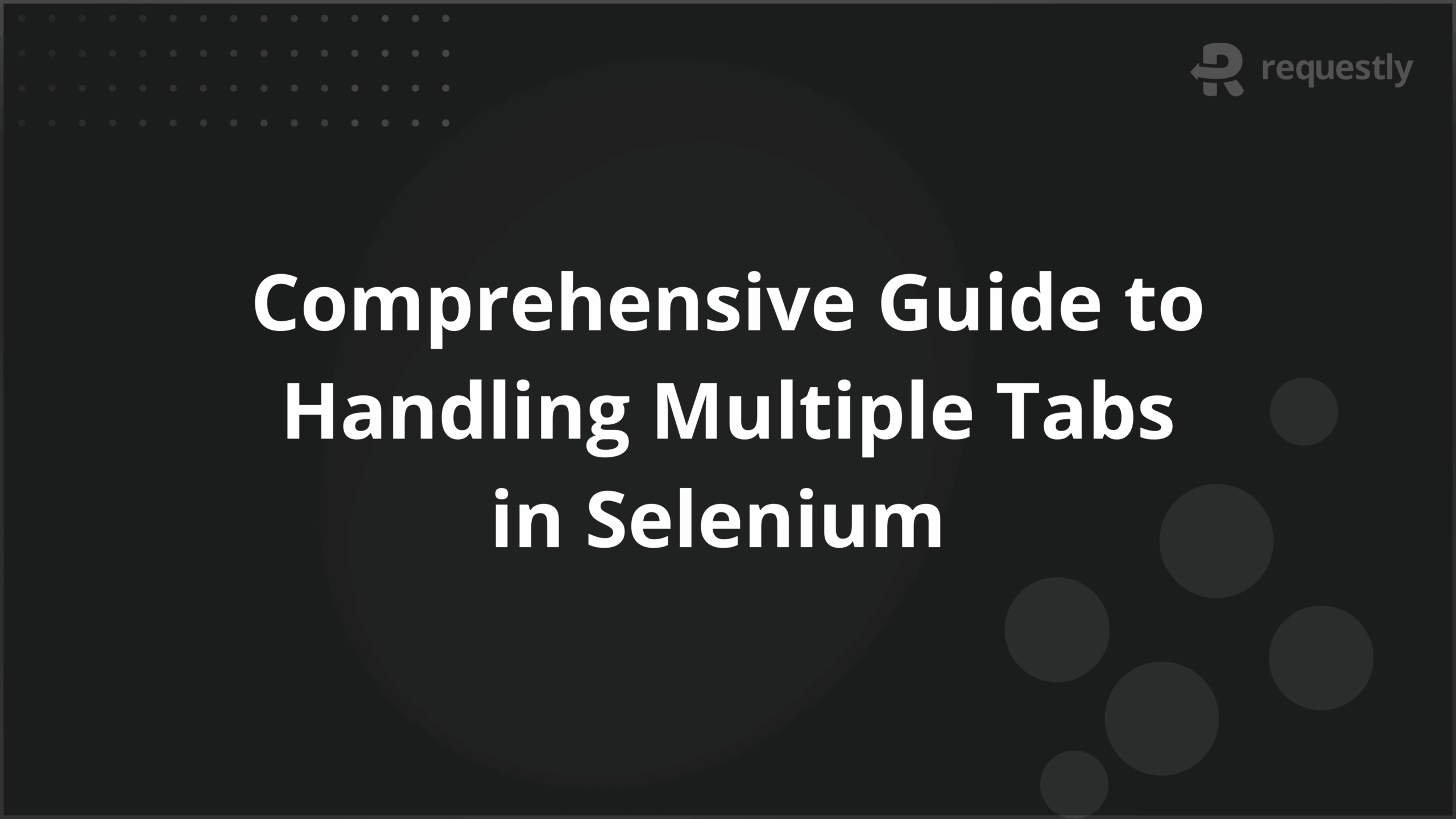 Comprehensive Guide to Handling Multiple Tabs in Selenium