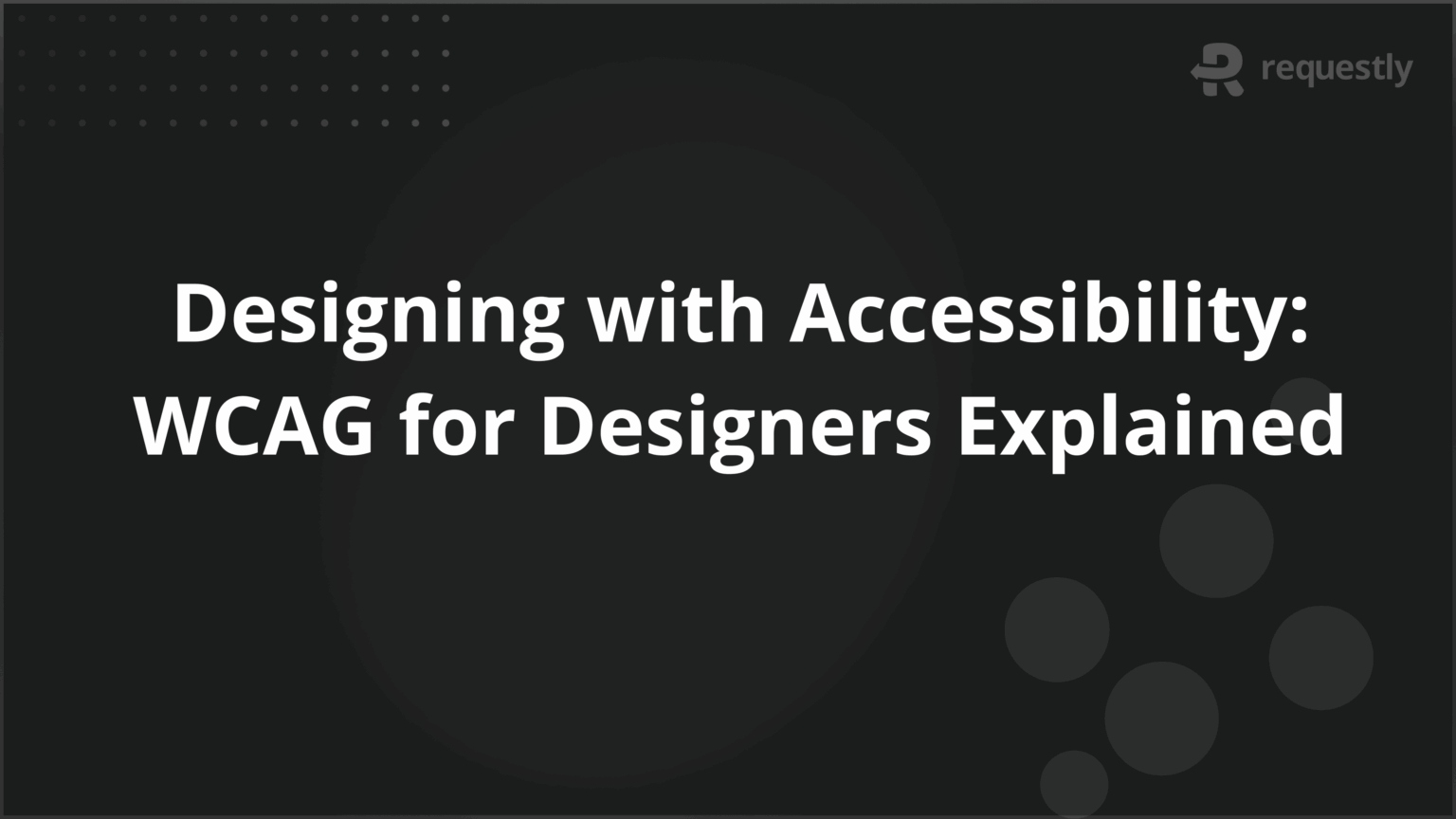 Designing with Accessibility: WCAG for Designers Explained