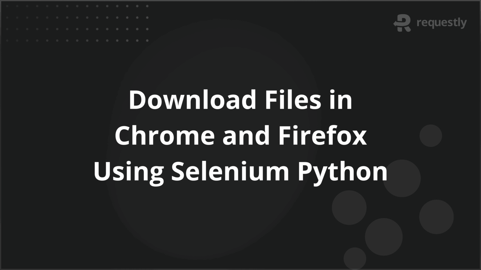 Download Files in Chrome and Firefox Using Selenium Python