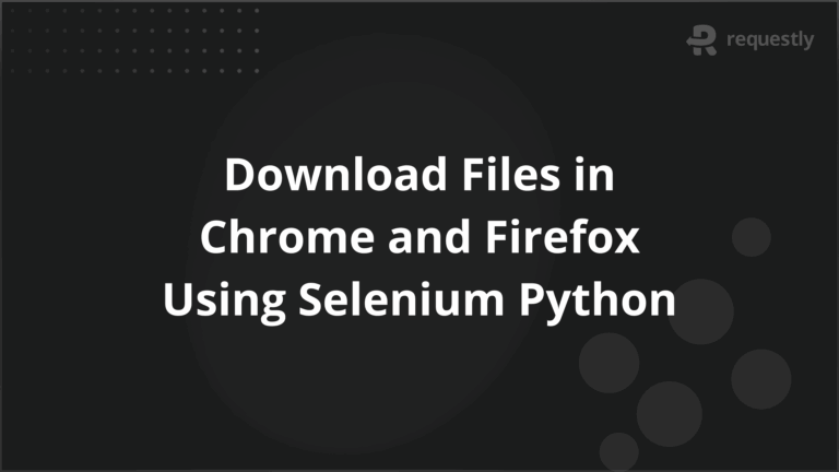 Download Files in Chrome and Firefox Using Selenium Python