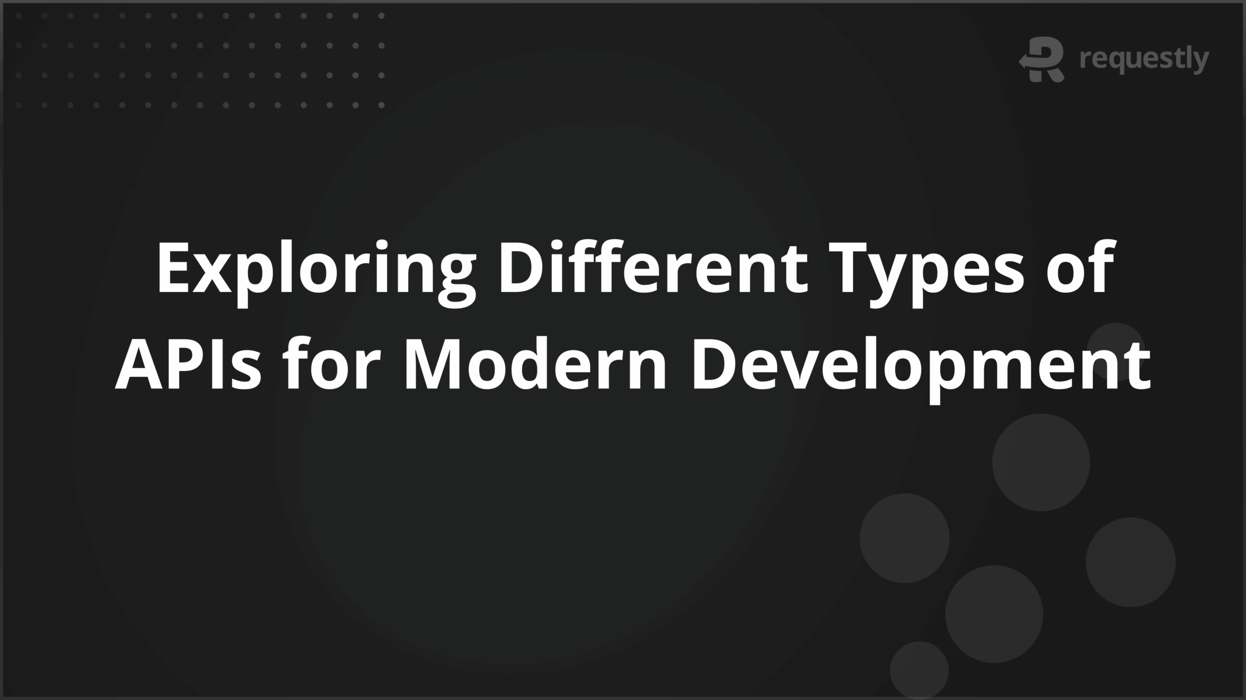 Exploring Different Types of APIs for Modern Development
