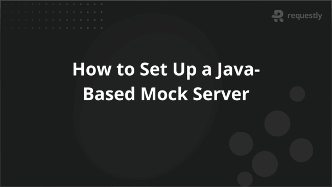 How to Set Up a Java-Based Mock Server