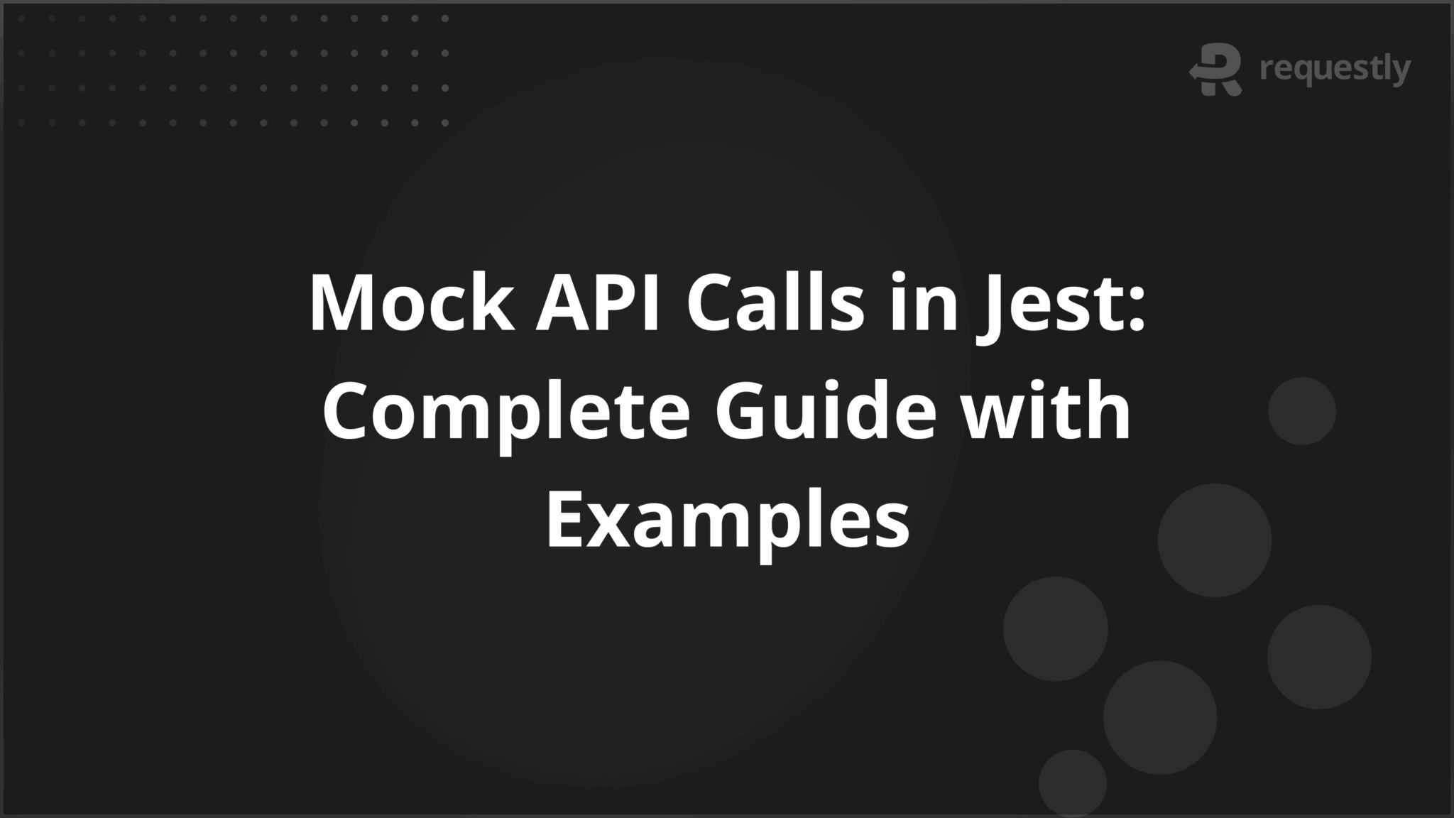 Mock API Calls in Jest: Complete Guide with Examples