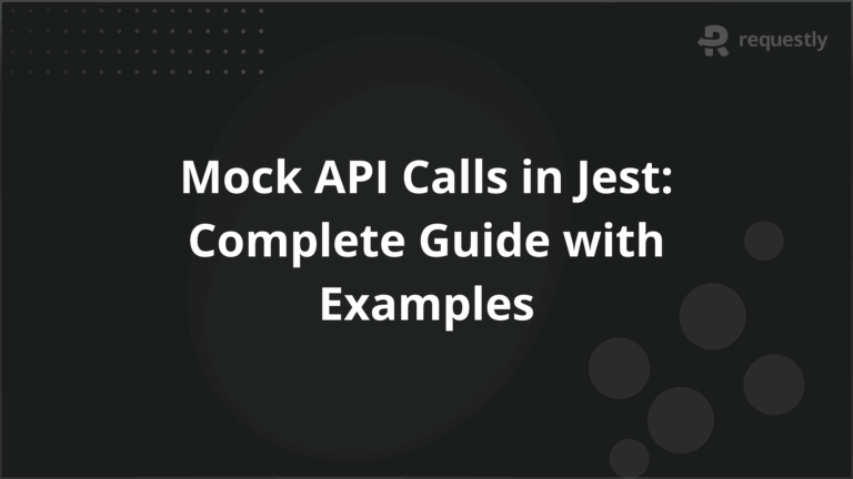 Mock API Calls in Jest: Complete Guide with Examples