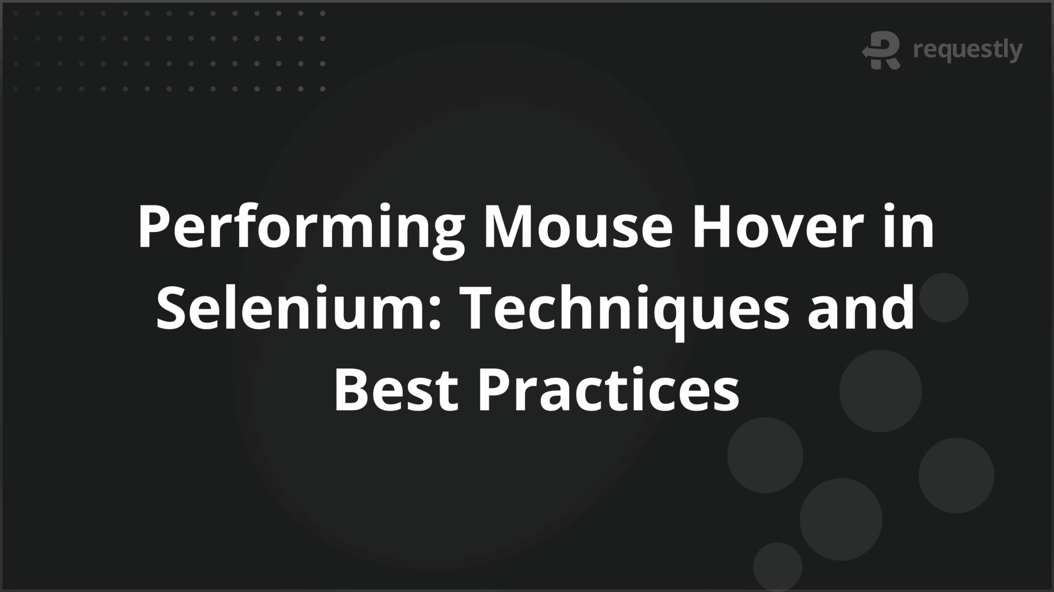 Performing Mouse Hover in Selenium: Techniques and Best Practices