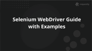 Selenium WebDriver Guide with Examples