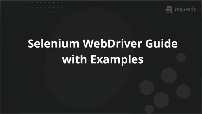 Selenium WebDriver Guide with Examples
