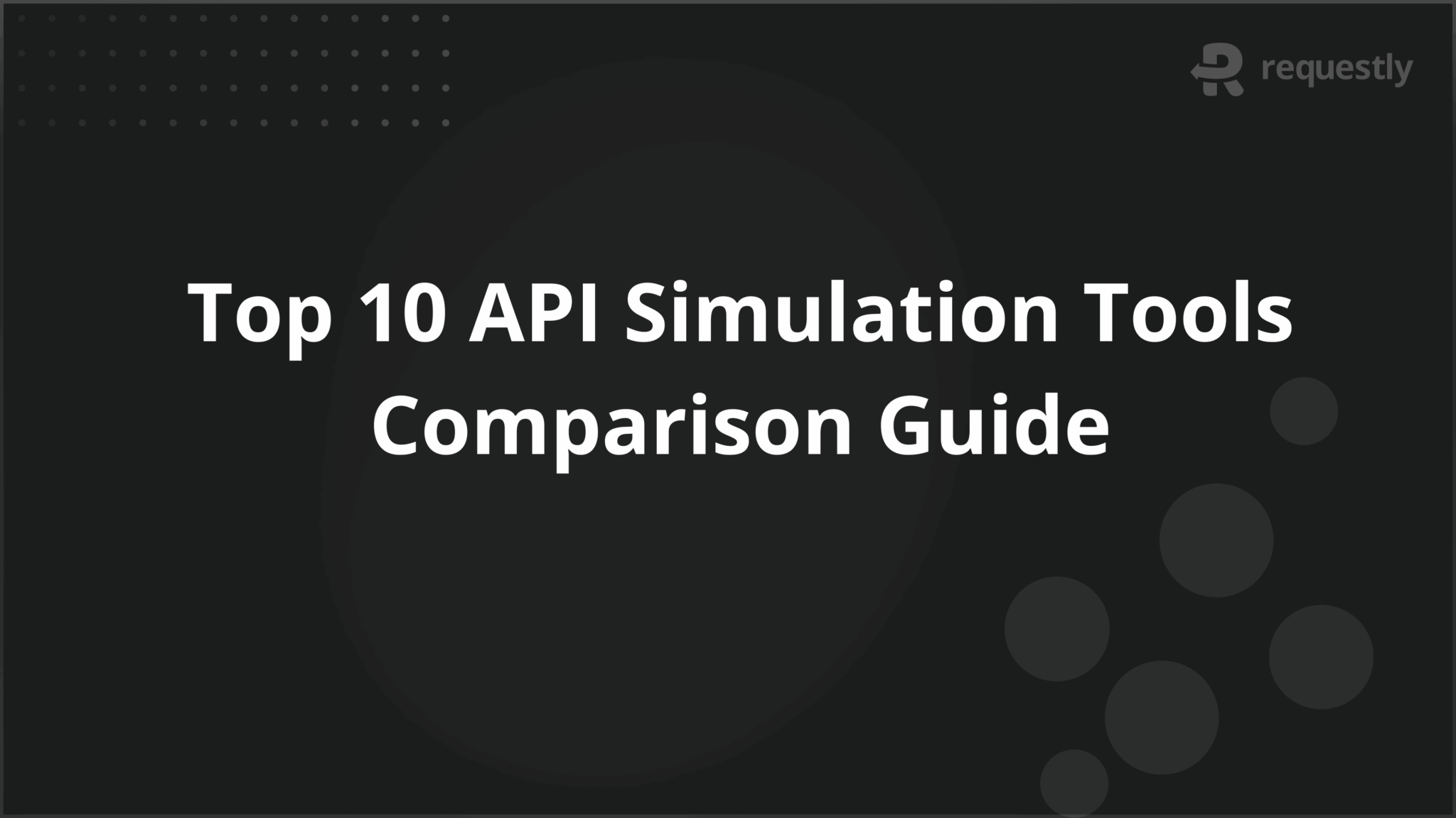 Top 10 API Simulation Tools Comparison Guide