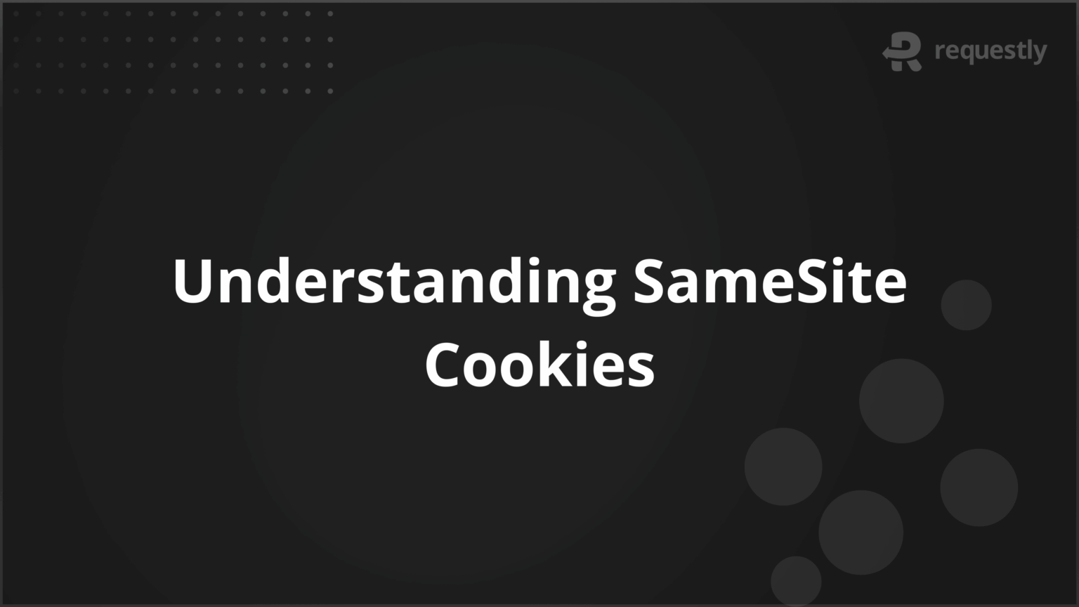 Understanding SameSite Cookies