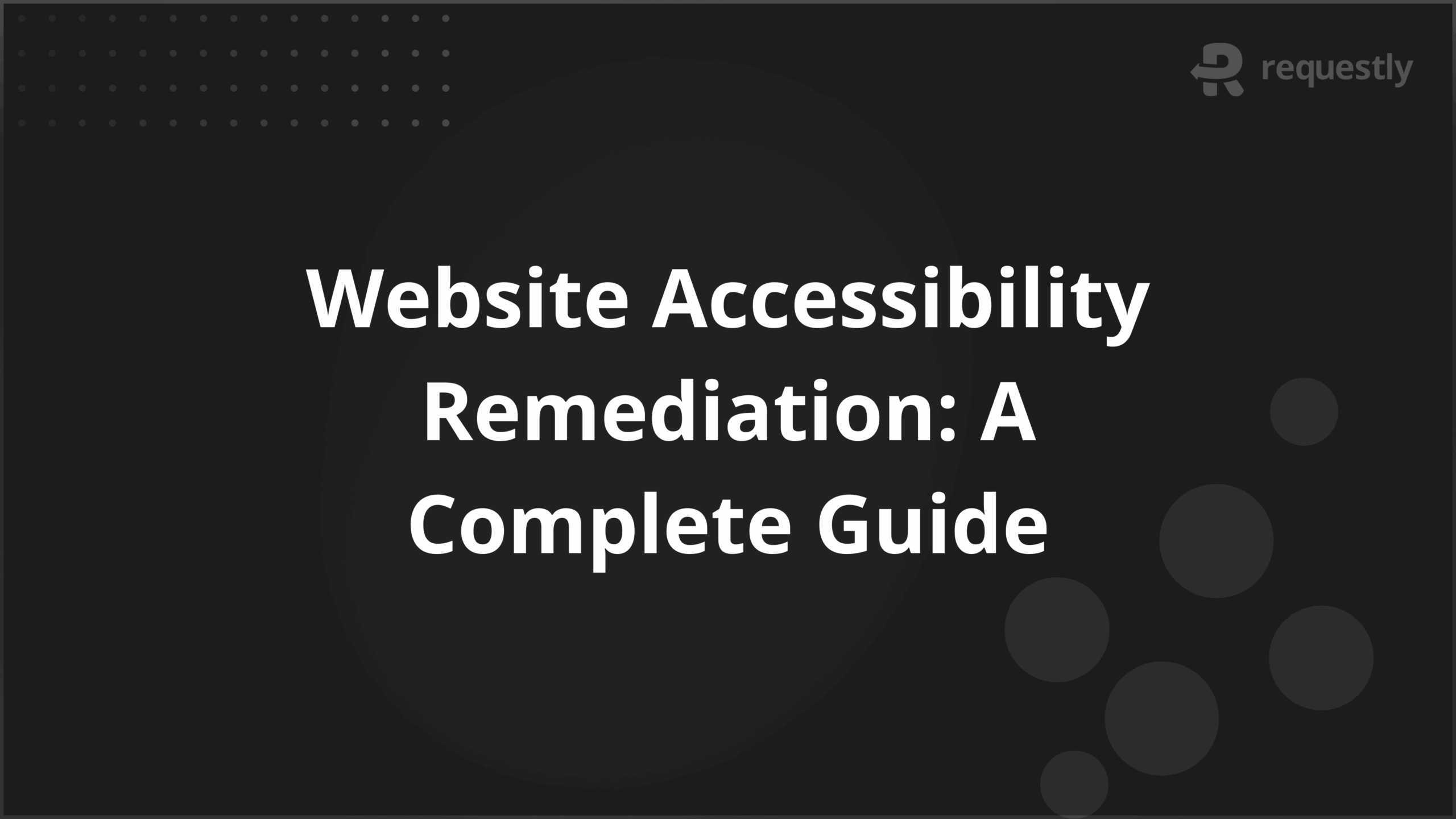 Website Accessibility Remediation: A Complete Guide