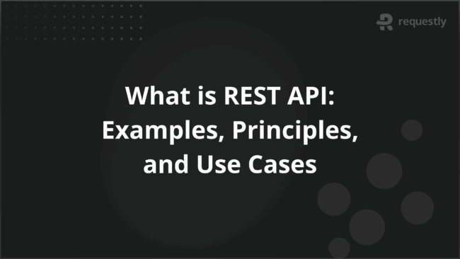 What is REST API: Examples, Principles, and Use Cases