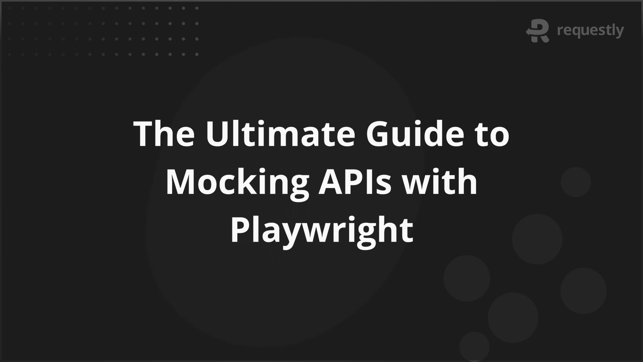 The Ultimate Guide to Mocking APIs with Playwright
