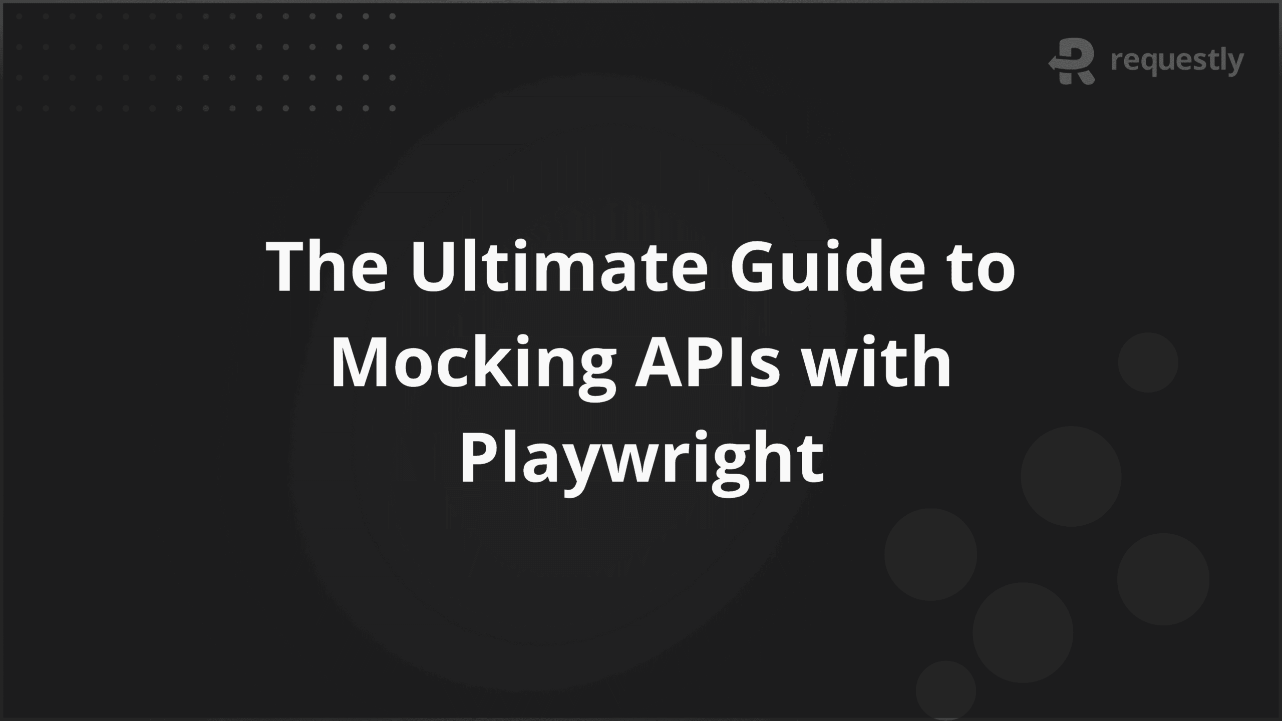 The Ultimate Guide to Mocking APIs with Playwright