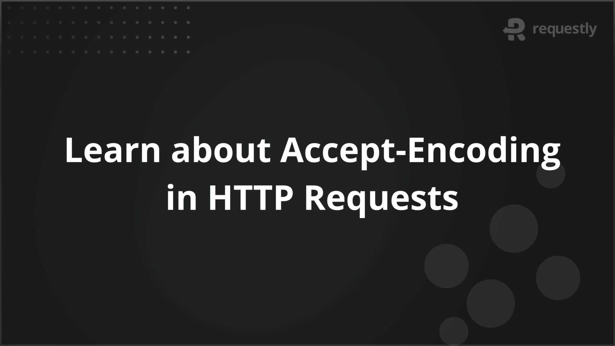 Learn about Accept-Encoding in HTTP Requests