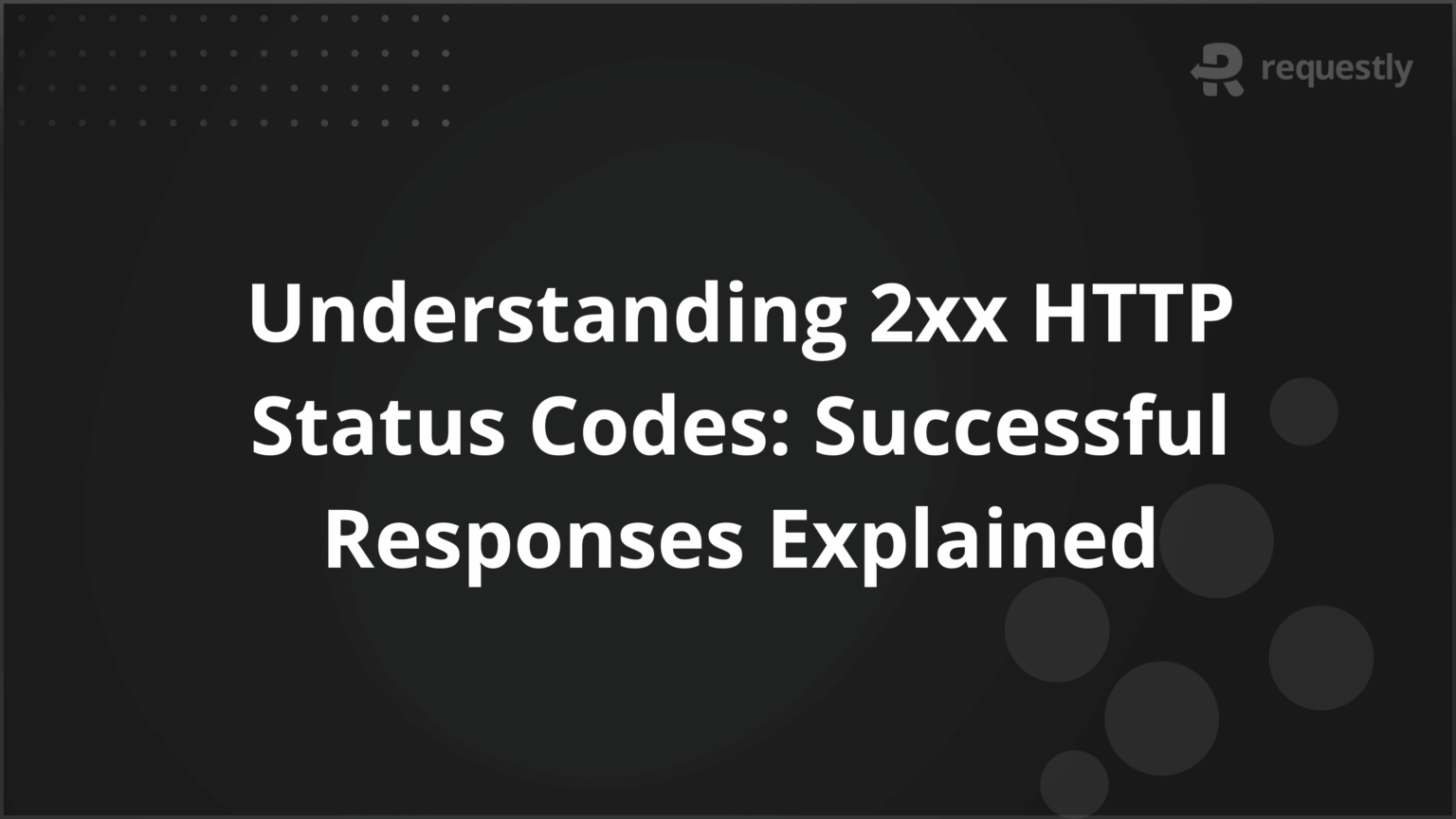 Understanding 2xx HTTP Status Codes: Successful Responses Explained