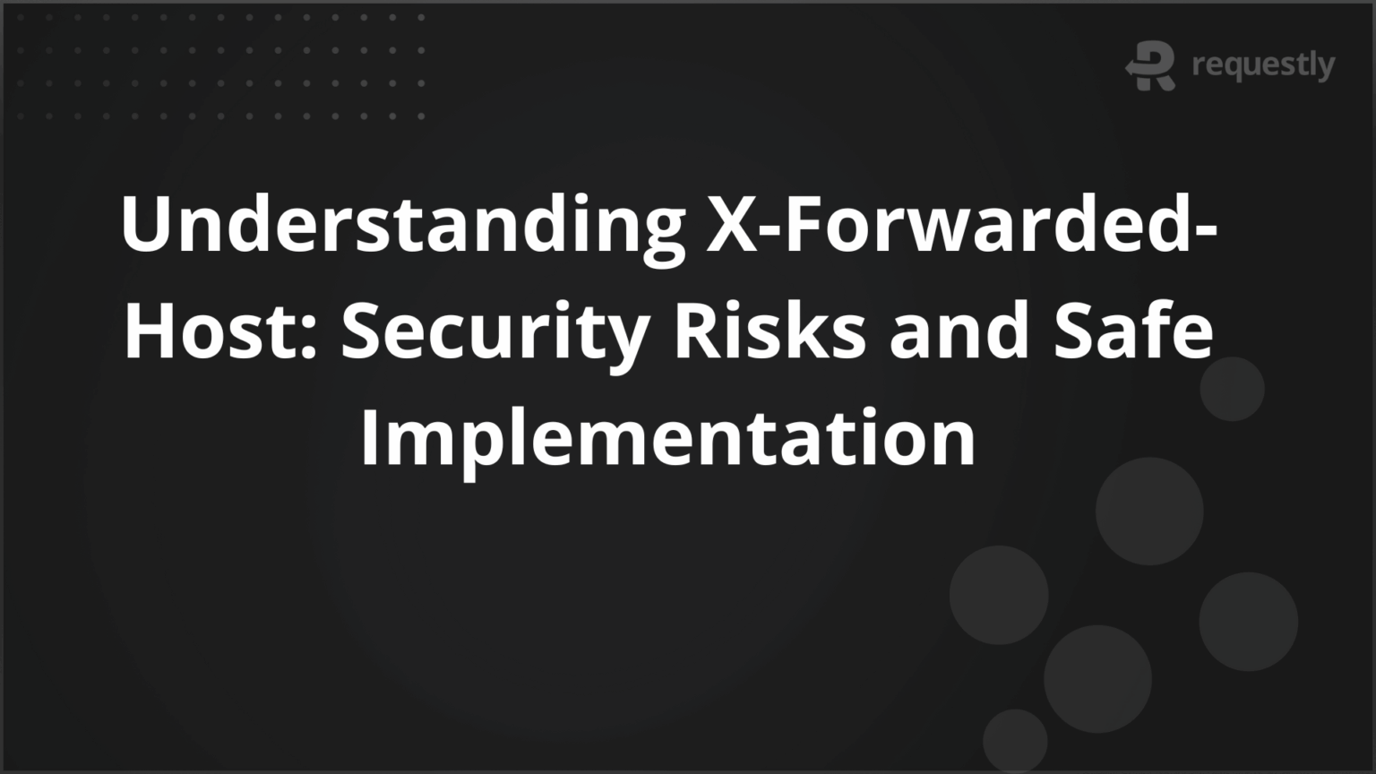 Understanding X-Forwarded-Host: Security Risks and Safe Implementation