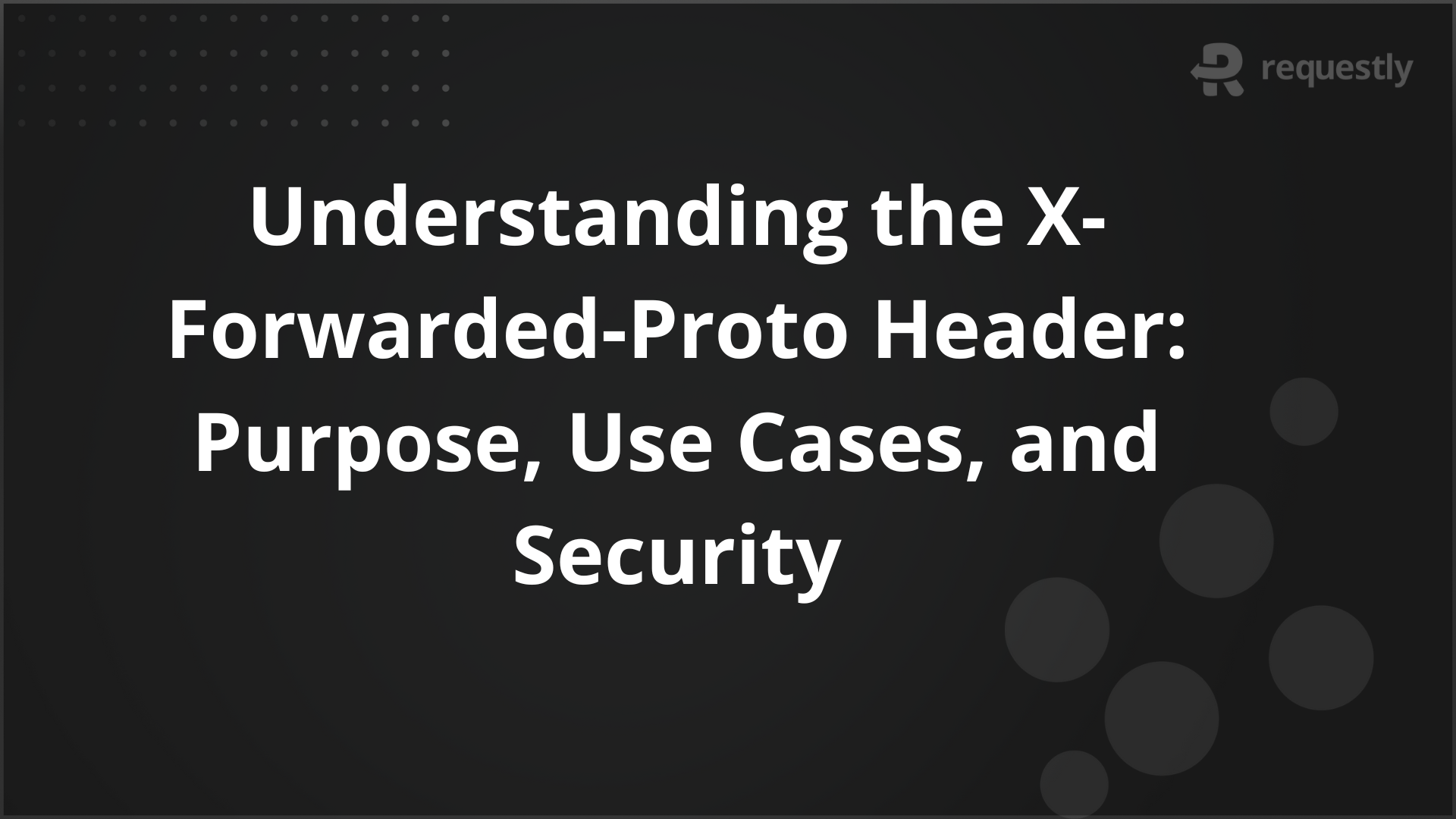 Understanding X-Forwarded-Proto Header: Use & Security