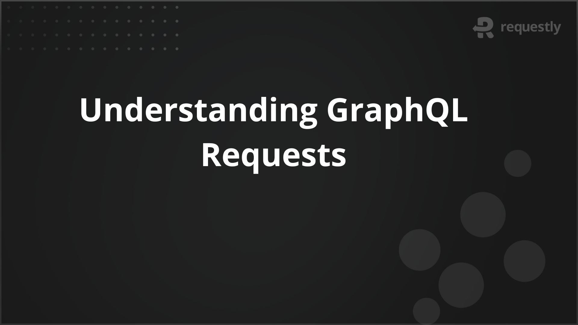 Understanding GraphQL Requests