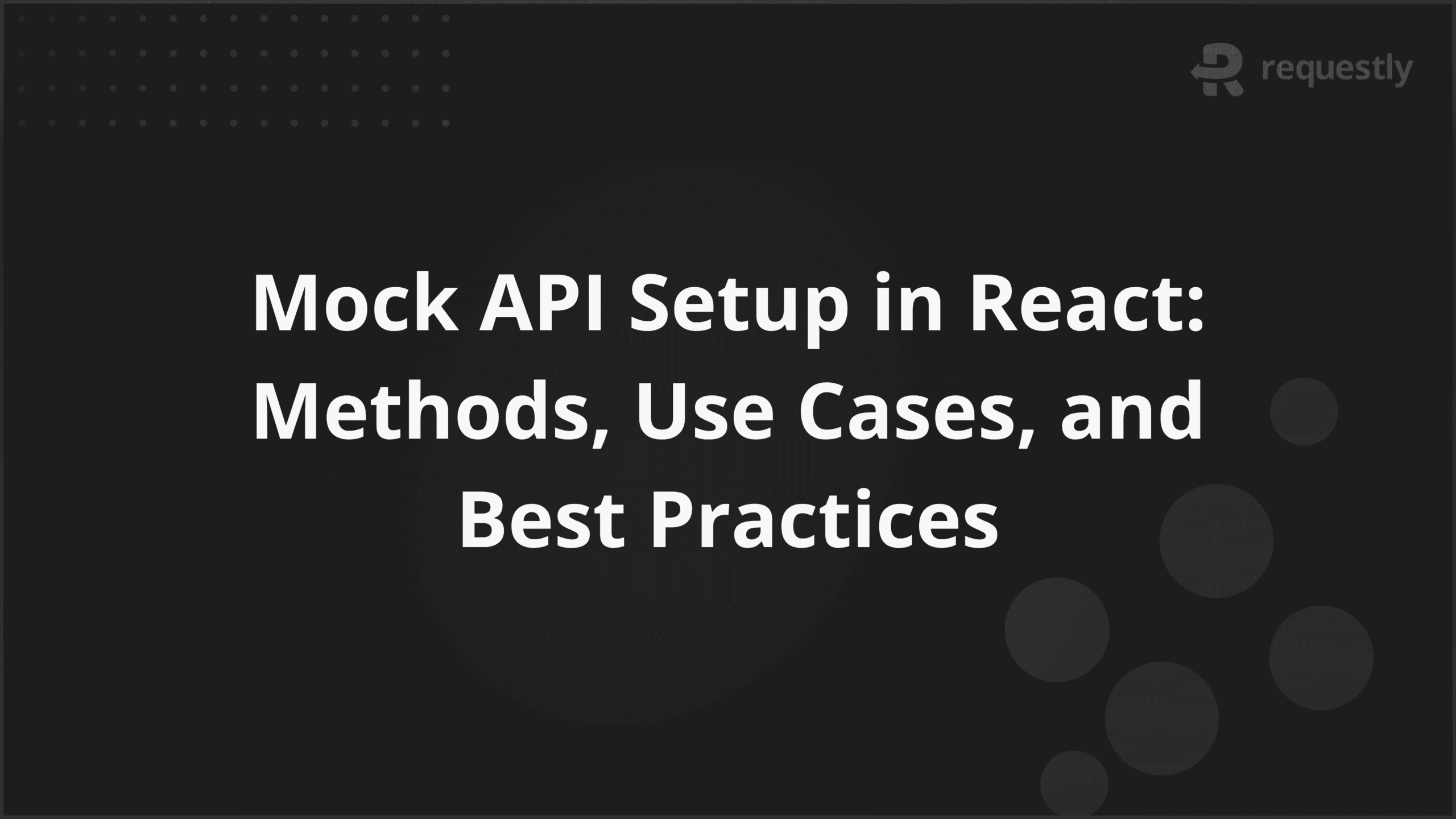 Mock API Setup in React: Methods, Use Cases, and Best Practices