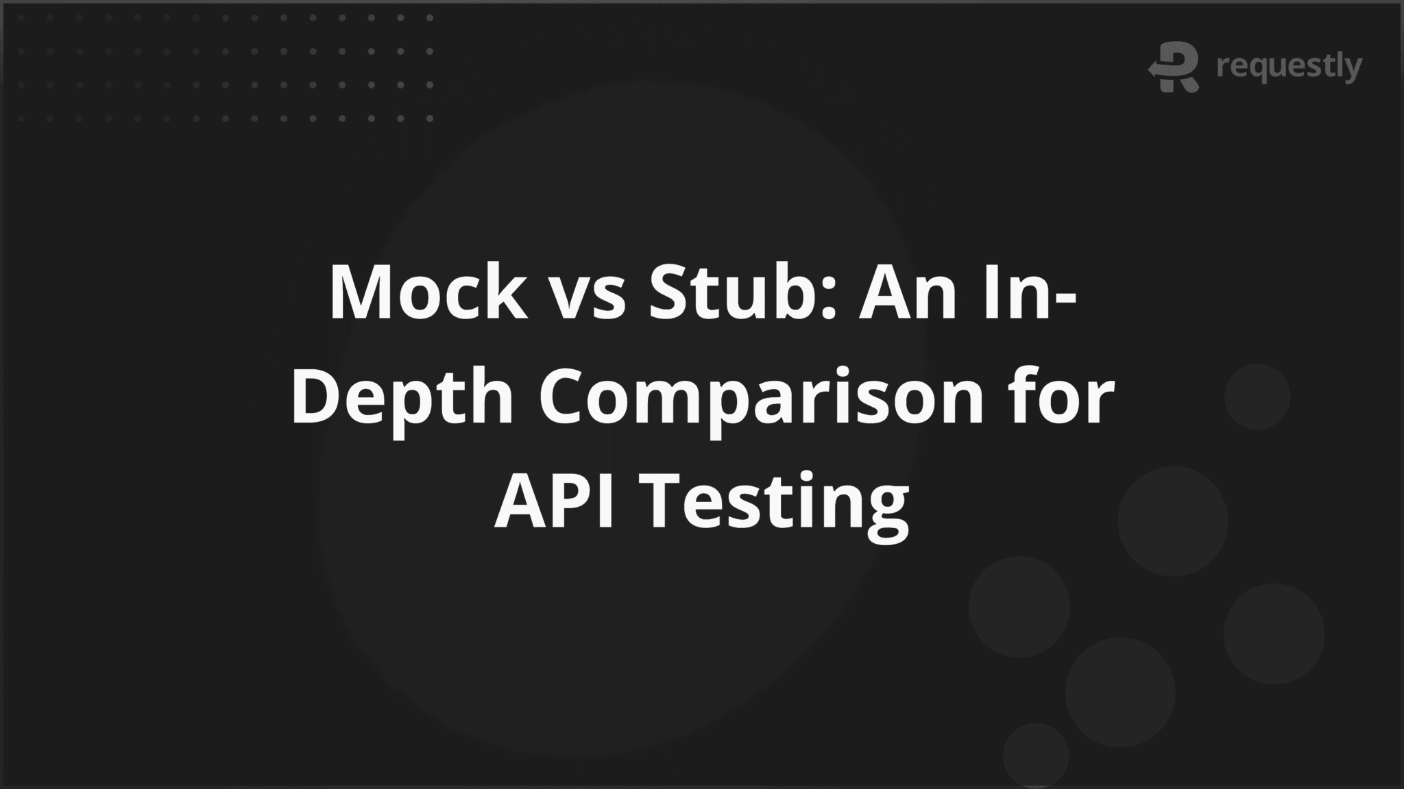 Mock vs Stub: An In-Depth Comparison for API Testing