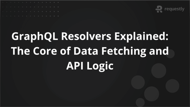 GraphQL Resolvers Explained: The Core of Data Fetching and API Logic