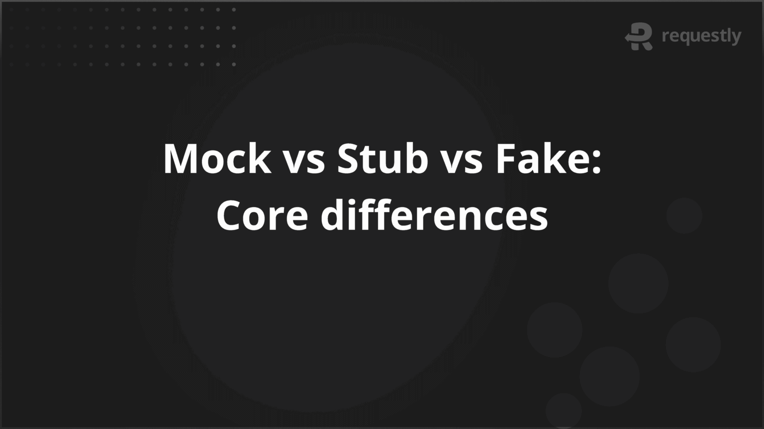 Mock vs Stub vs Fake: Core differences