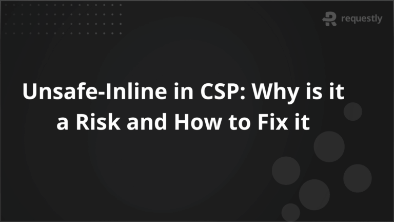 Unsafe-Inline in CSP: Why is it a Risk and How to Fix it