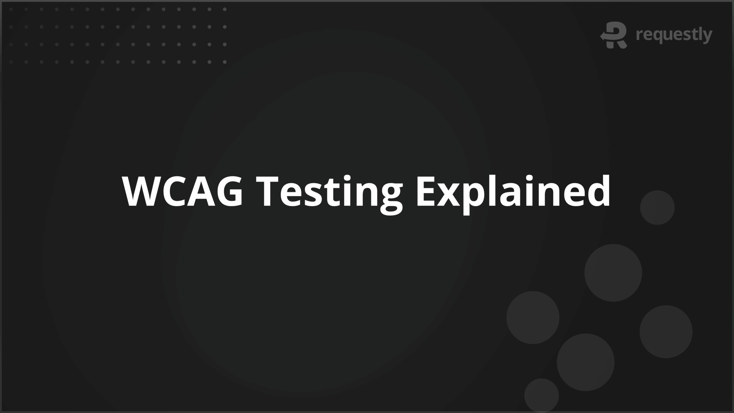 WCAG Testing Explained: Accessibility & Why It Matters