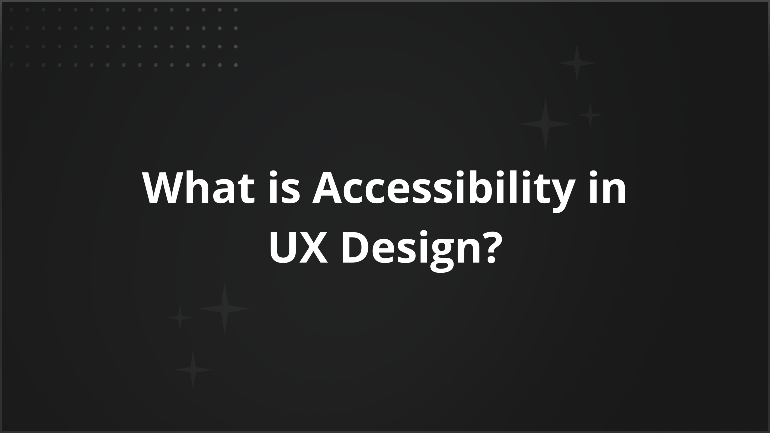 What is Accessibility in UX Design?