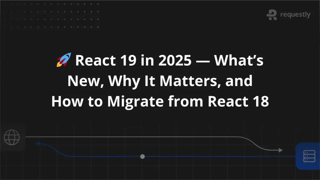 🚀 React 19 in 2025 — What’s New, Why It Matters, and How to Migrate ...